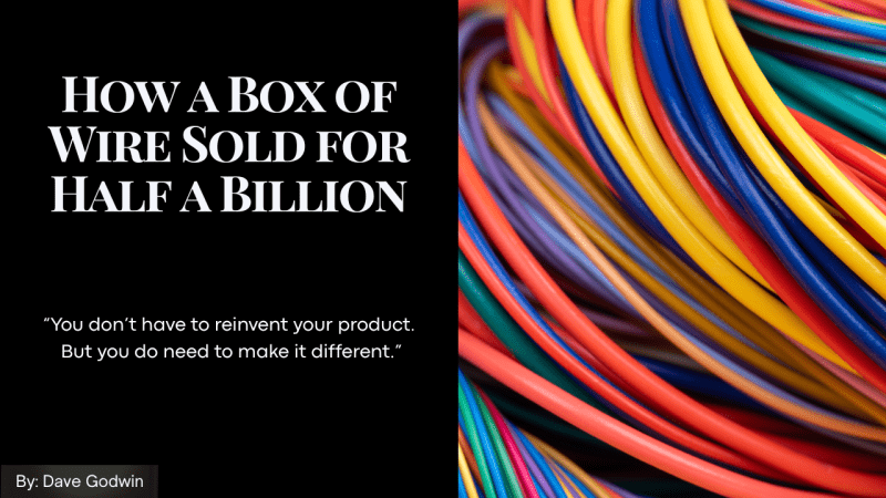 How a Box of Wire Sold for Half a Billion - Business Brokers ...